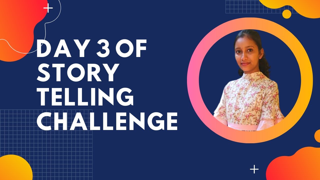Day 3 of Story telling challenge - YouTube