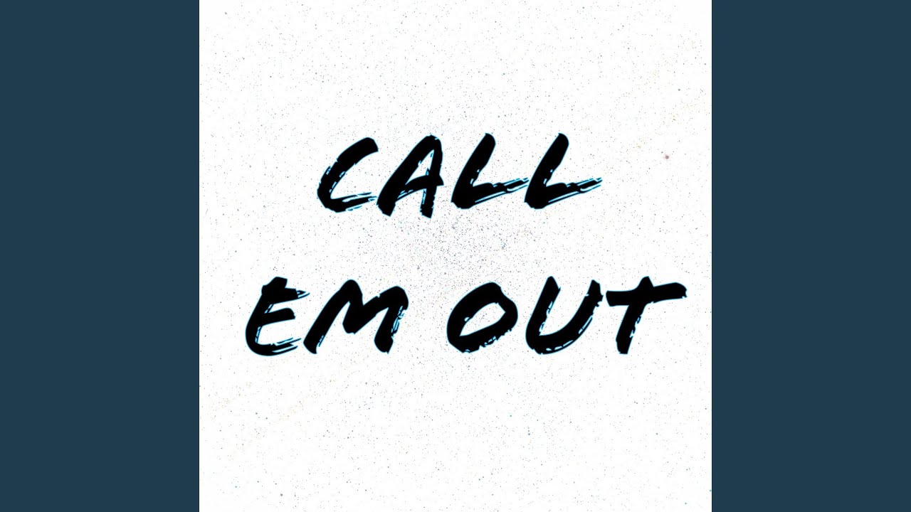 Call Em Out - YouTube