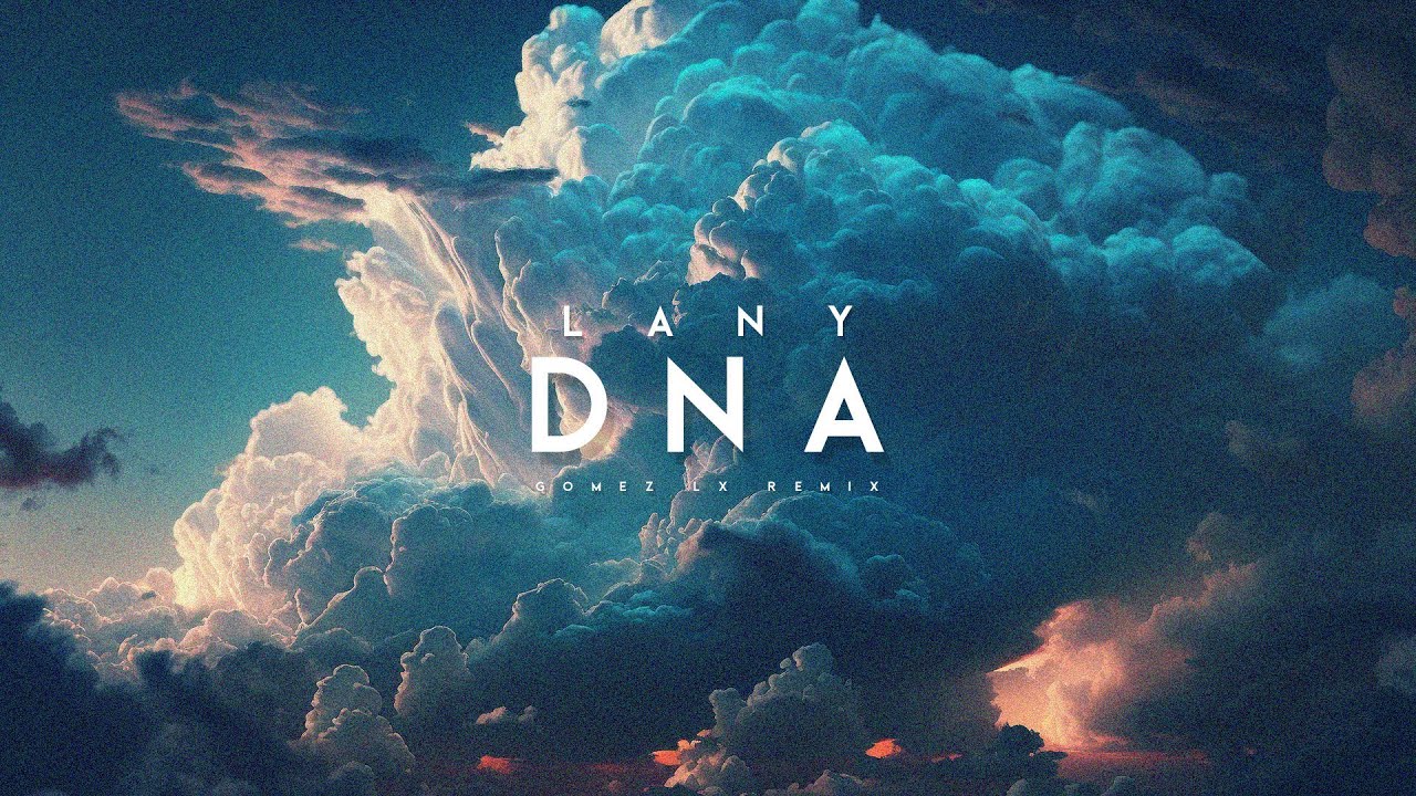 Slow Remix ! LANY - DNA (Gomez Lx Remix) - YouTube Music