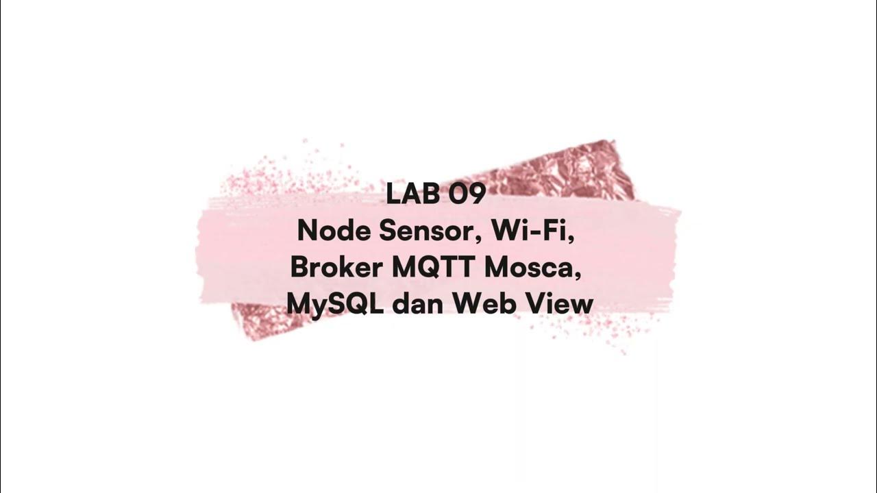 [LAB 09] Praktikum Node Sensor, Wi Fi, Broker MQTT Mosca, MySQL dan Web View - YouTube