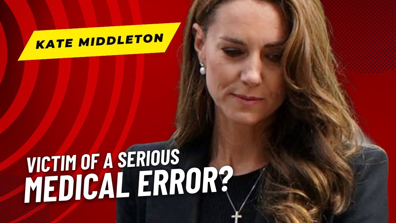 Shocking Revelation! Kate Middleton Falls Victim to Medical Error ...
