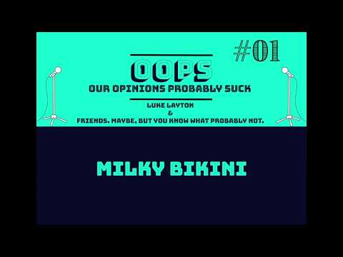 OOPS Podcast #1 - Milky Bikini