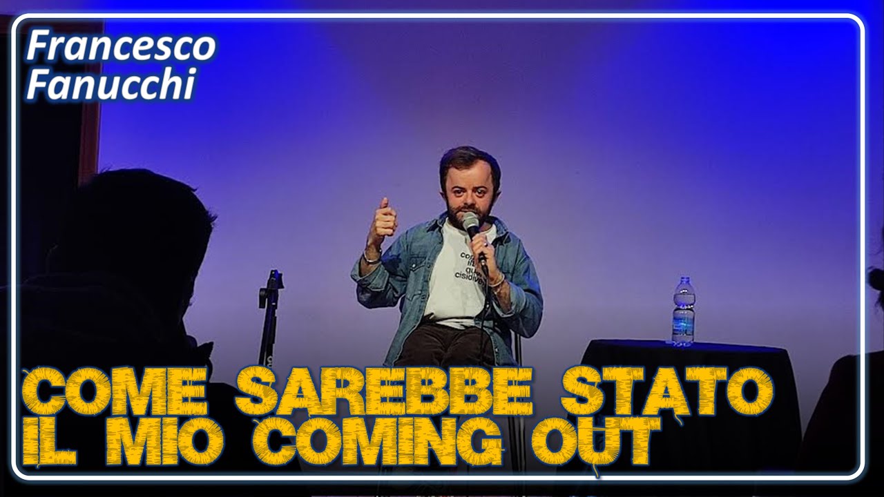 Come sarebbe stato il mio coming out - Francesco Fanucchi - YouTube