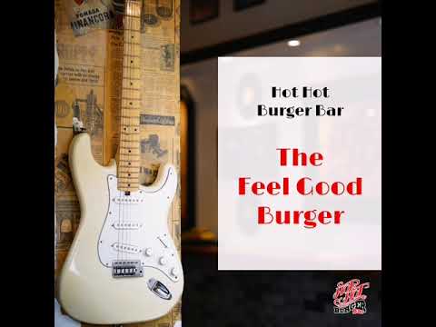 The Feel Good Burger - Hot Hot Burger Bar