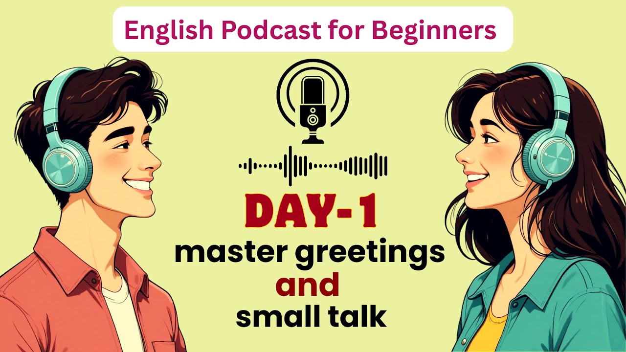 English Podcast for Beginners! Day 1 Master Greetings & Small Talk ...