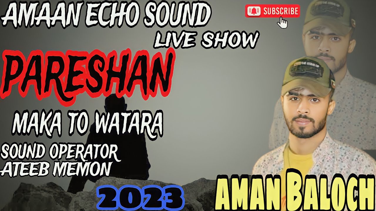 PARESHAN MAKA TO WATARA | SINGER AMAN BALOCH | NEW SAD SONG |2023 - YouTube