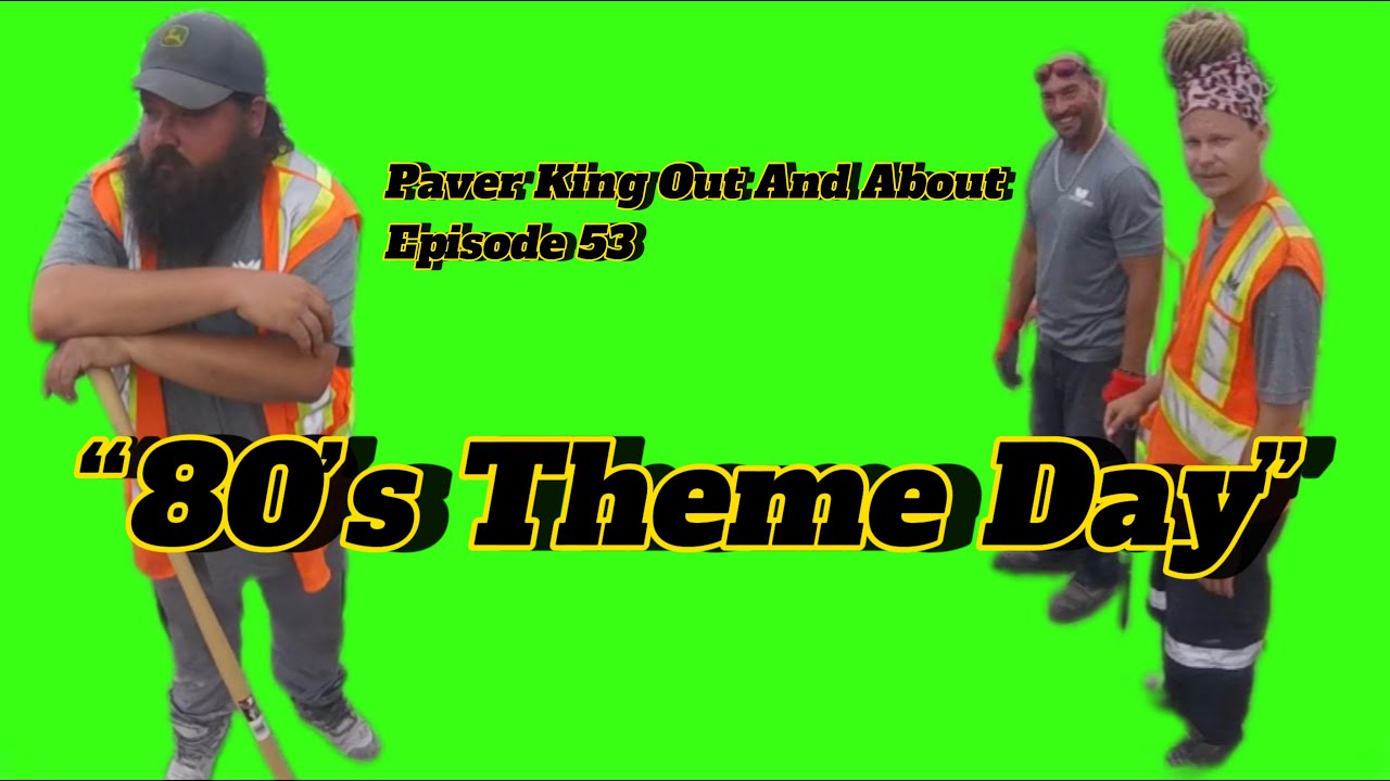"80's Theme Day" Paver King Out And About Episode 53 - YouTube