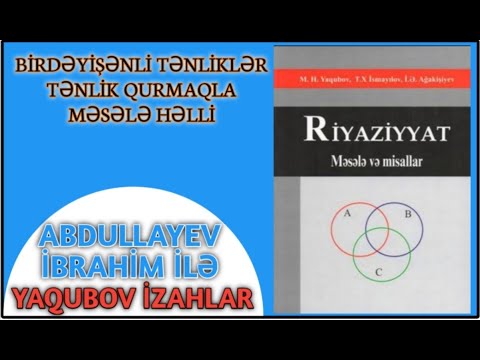 Yaqubov - Birdəyişənli tənliklər, Tənlik qurmaqla məsələ həlli (MİQ ABİTURİYENT)