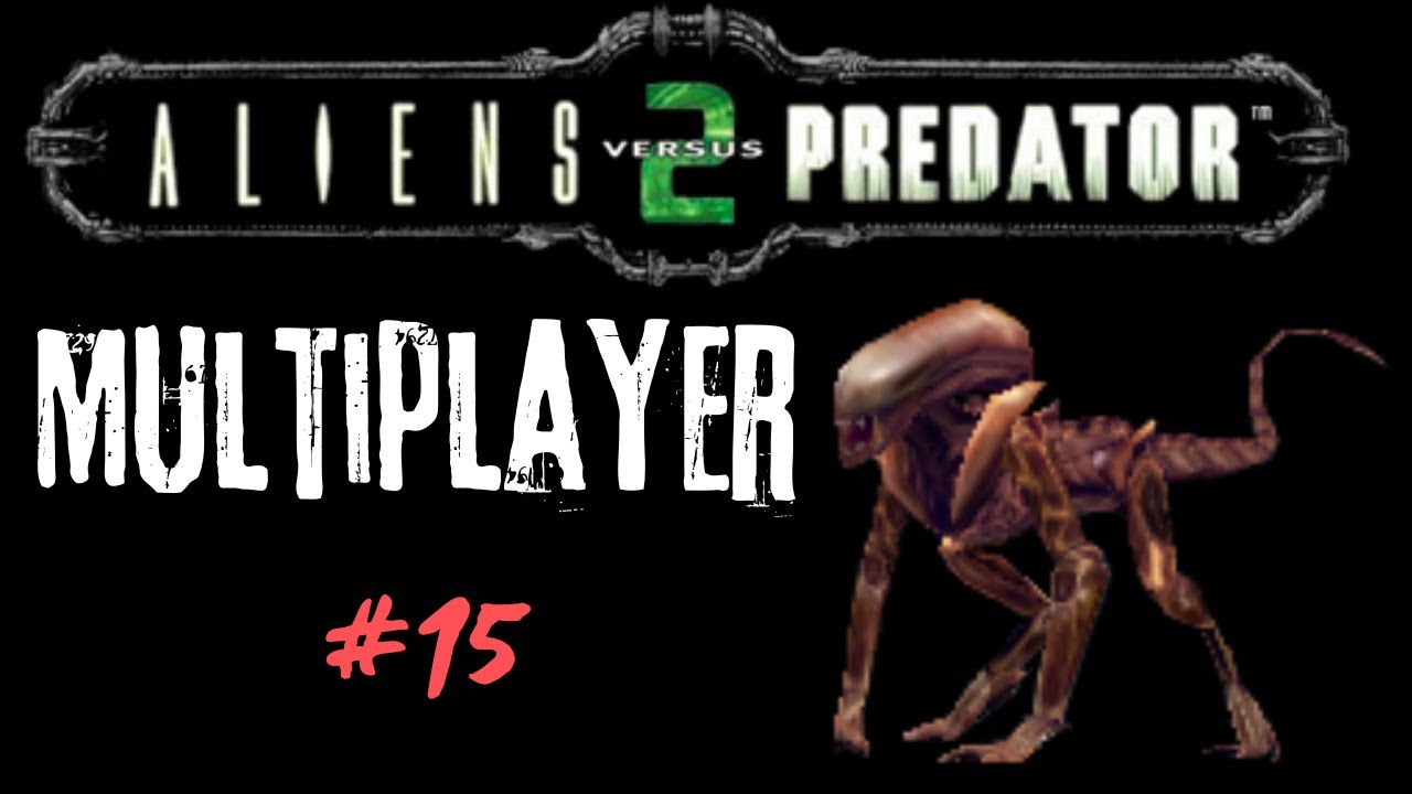 Aliens vs Predator 2 Multiplayer #15 - YouTube