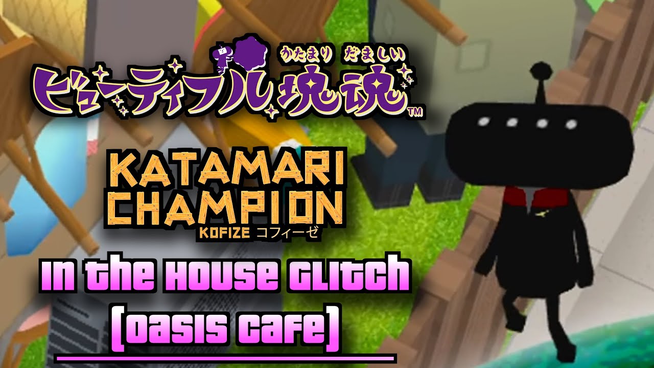 ビューティフル塊魂 Beautiful Katamari: In the House Glitch on Oasis Cafe! - YouTube