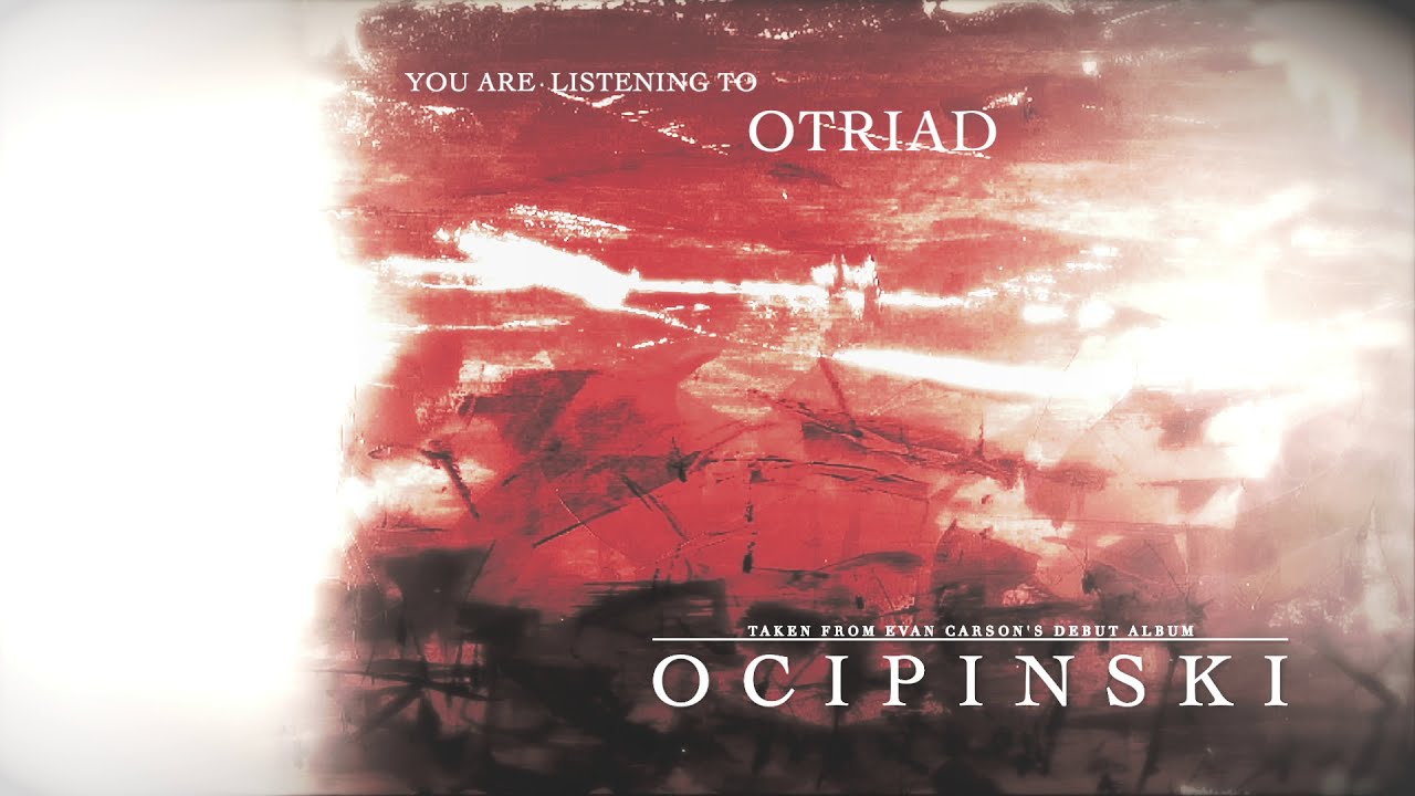 EVAN CARSON - OTRIAD (OFFICIAL MUSIC VIDEO) - YouTube