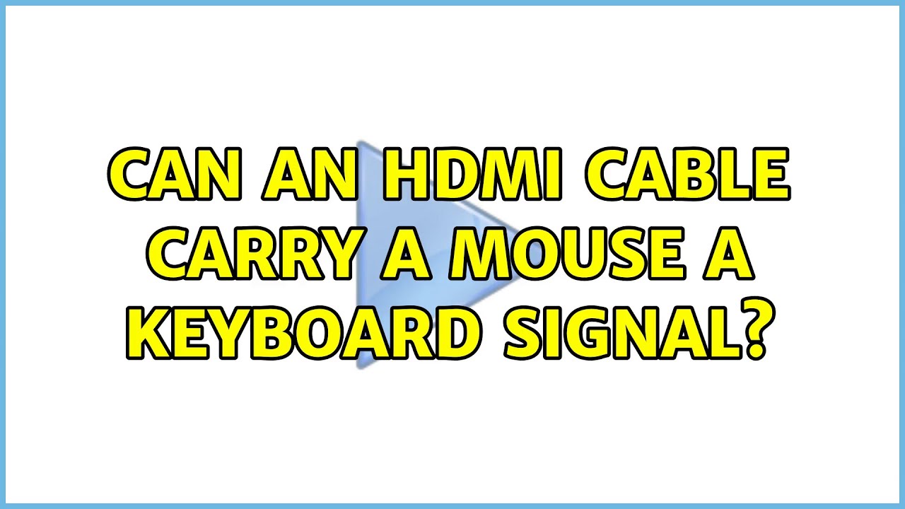 Can an HDMI cable carry a mouse a keyboard signal? - YouTube