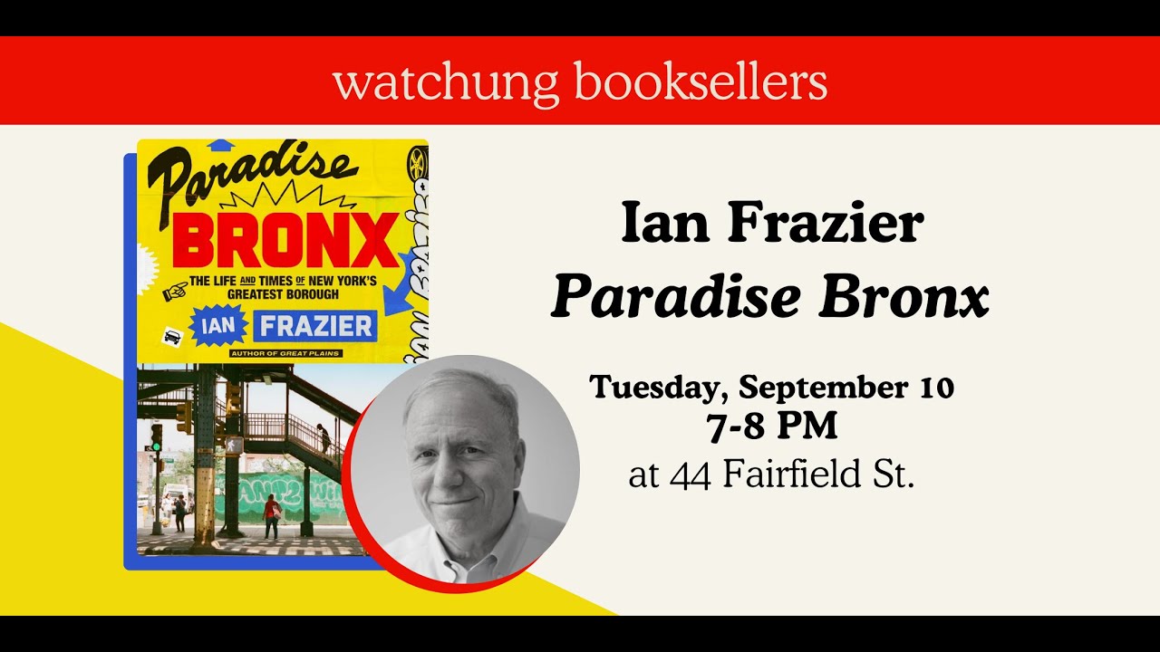 Watchung Booksellers Presents Ian Frazier, author of "Paradise Bronx ...