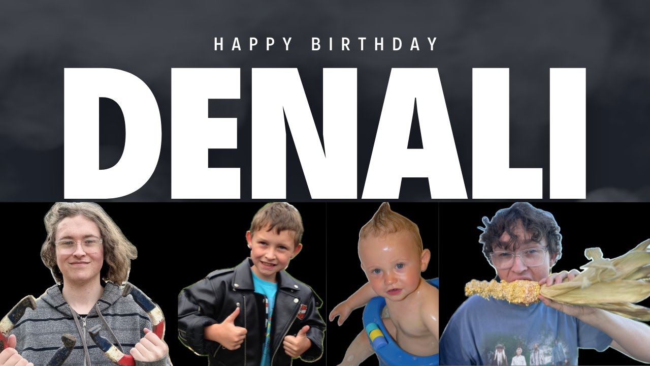 Happy Birthday, Denali! - YouTube