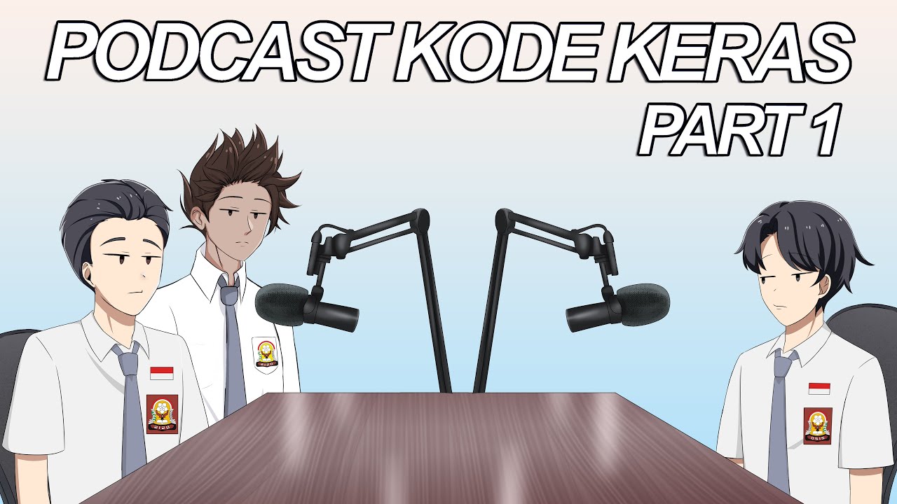#90 || PODCAST KODE KERAS PART 1 - Drama Animasi Sekolah Kode Keras ...