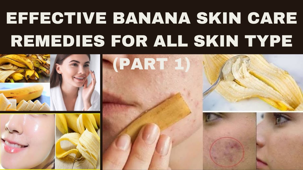 Effective Banana Skin Care Remedies for All Skin Type (part 1) | Beauty ...