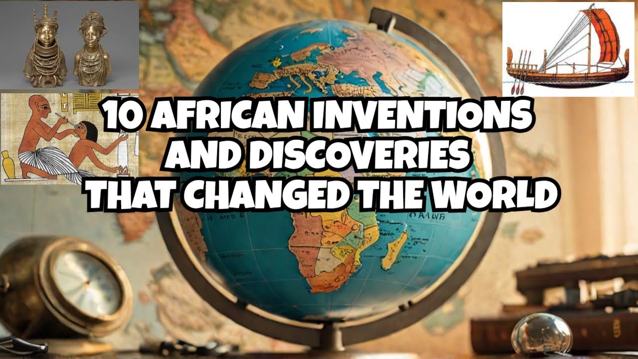 10 Incredible African Inventions and Discoveries That Shaped The World ...