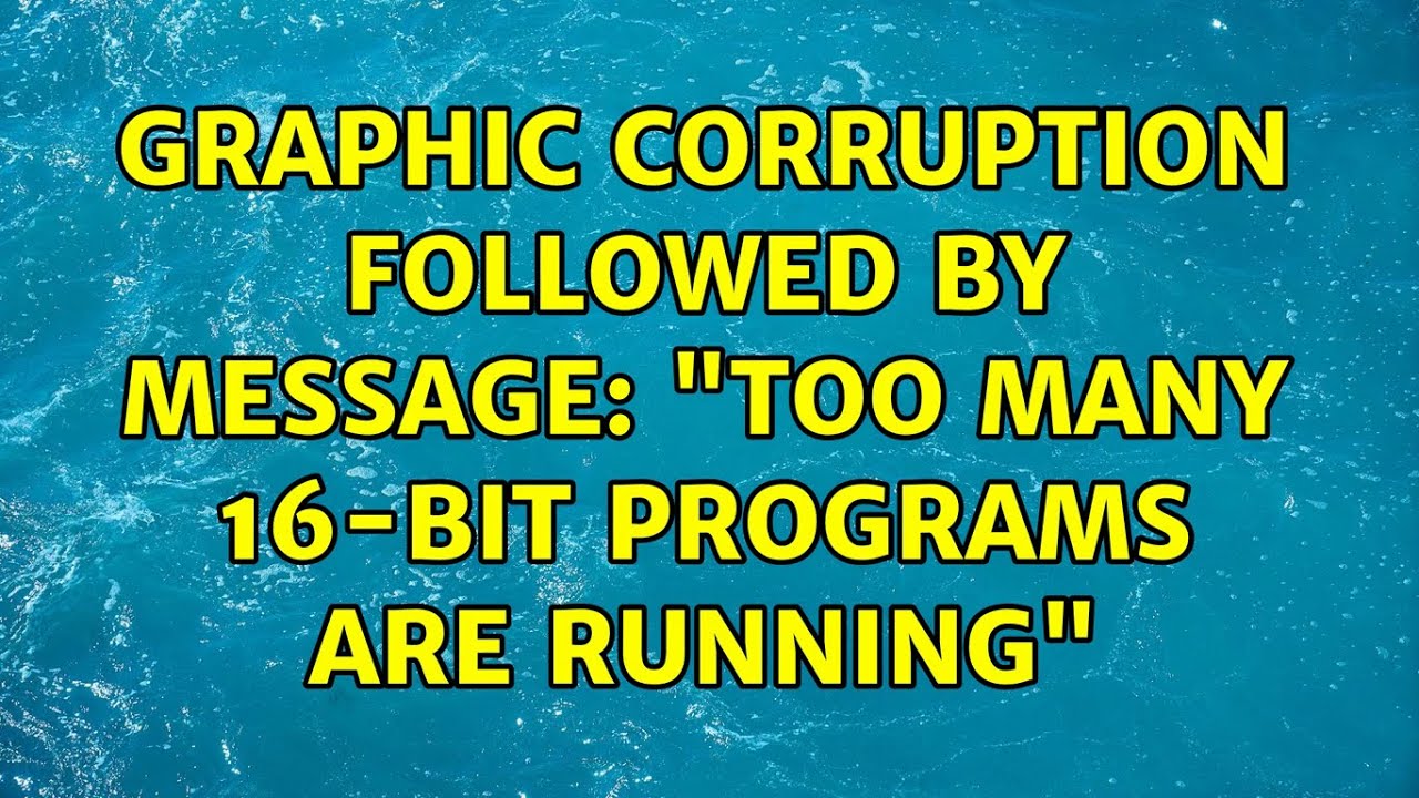 Graphic corruption followed by message: "Too many 16-bit programs are ...
