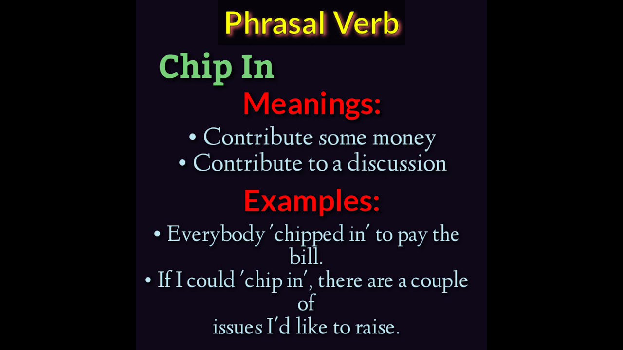 Chip In Phrasal Verb Chip In Phrasal Verb Chip In With Meaning chip-in-phrasal-verb-chip-in-phrasal-verb-chip-in-with-meaning