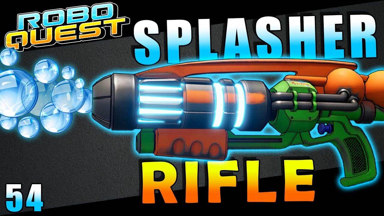Roboquest Splasher Rifle | ROBOQUEST Arsenal Odyssey Episode 54 - YouTube