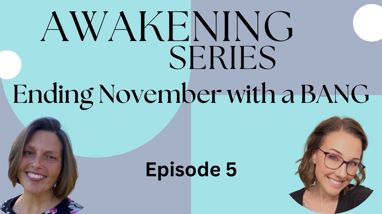 Awakening Series Episode 5: Ending November with a BANG!!! - YouTube