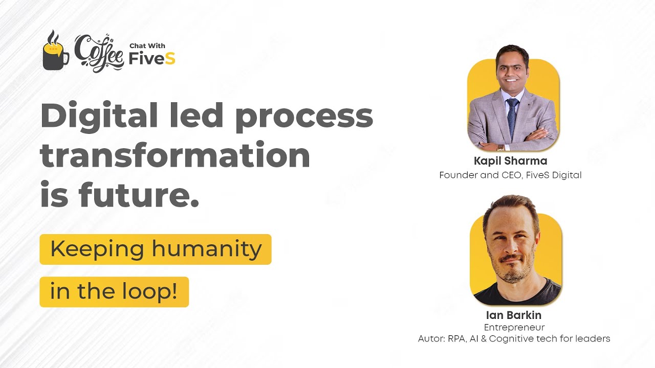 Digital led process transformation is Future. Keeping humanity in the ...