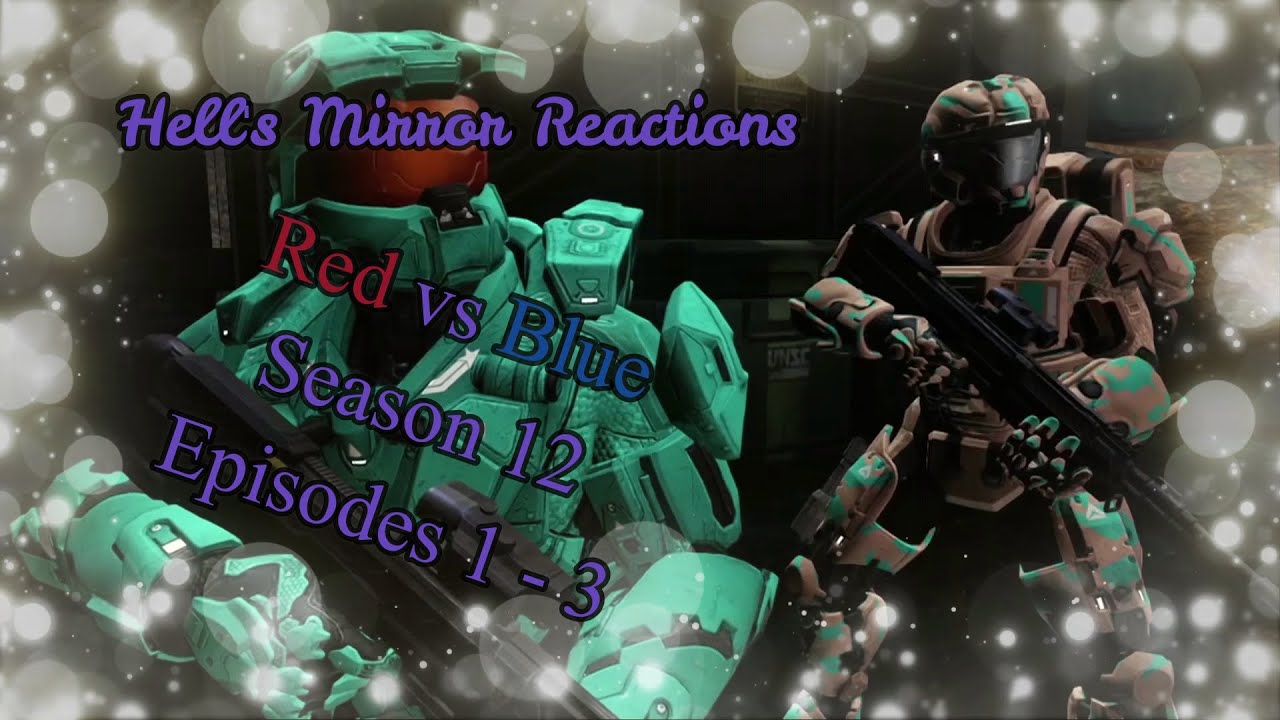 Red vs Blue Season 12 Episodes 1 - 3 -- HELL'S MIRROR REACTIONS - YouTube