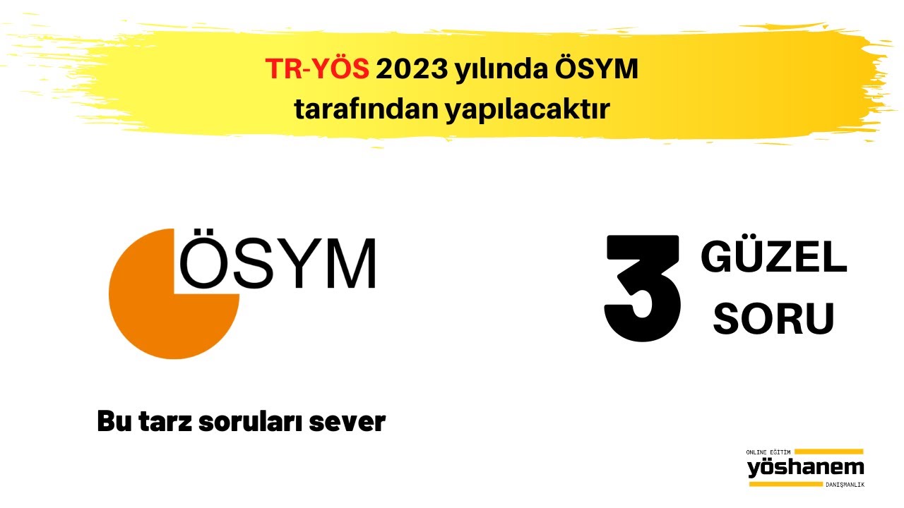 ÖSYM Tarzı Sorular | TR-YÖS 2023 yılında ÖSYM tarafından yapılacaktır ...