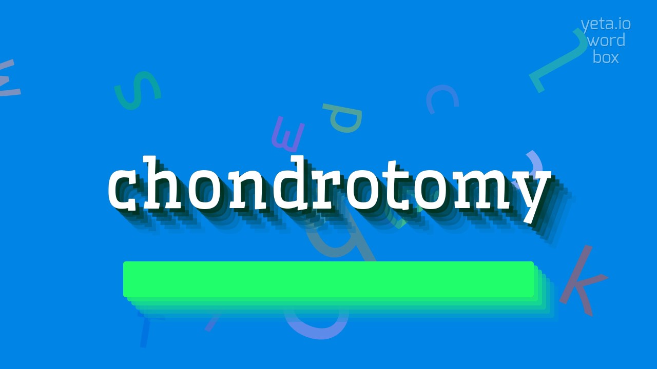 CHONDROTOMY - HOW TO PRONOUNCE CHONDROTOMY? - YouTube