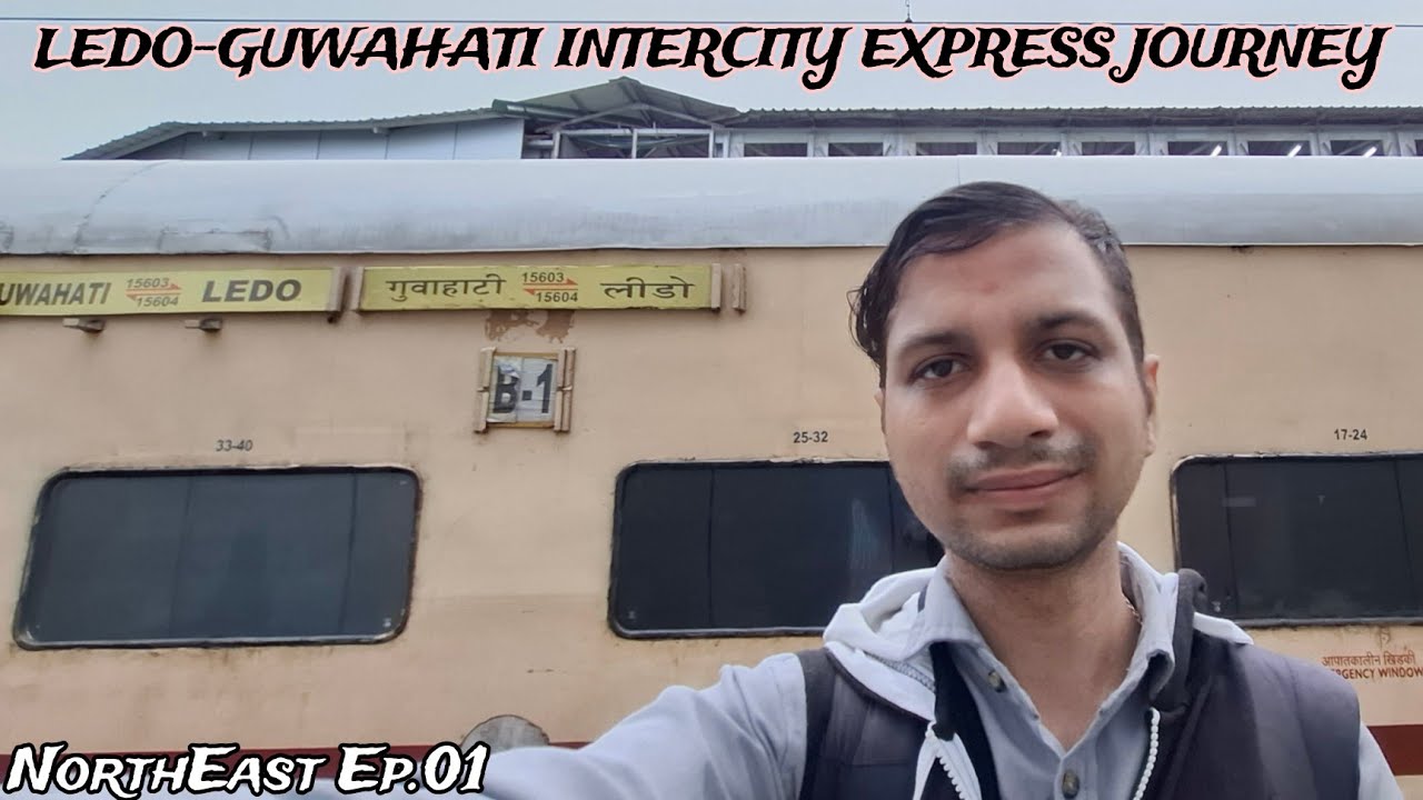 TRAIN JOURNEY FROM ASSAM LAST RAILWAY STATION | Ledo-Guwahati Intercity ...
