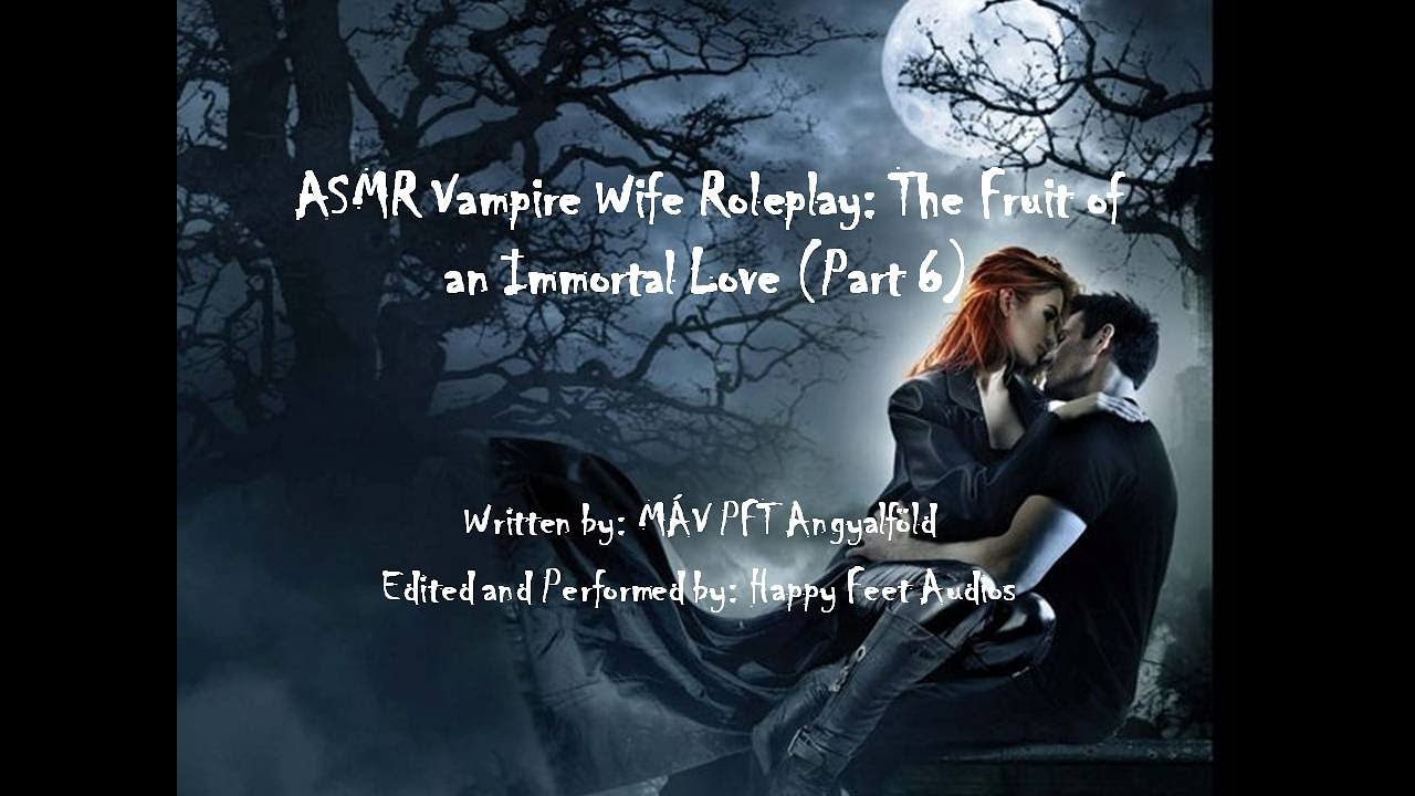 ASMR Vampire Wife RP: The Fruit of an Immortal Love (Part 6) {F4M ...