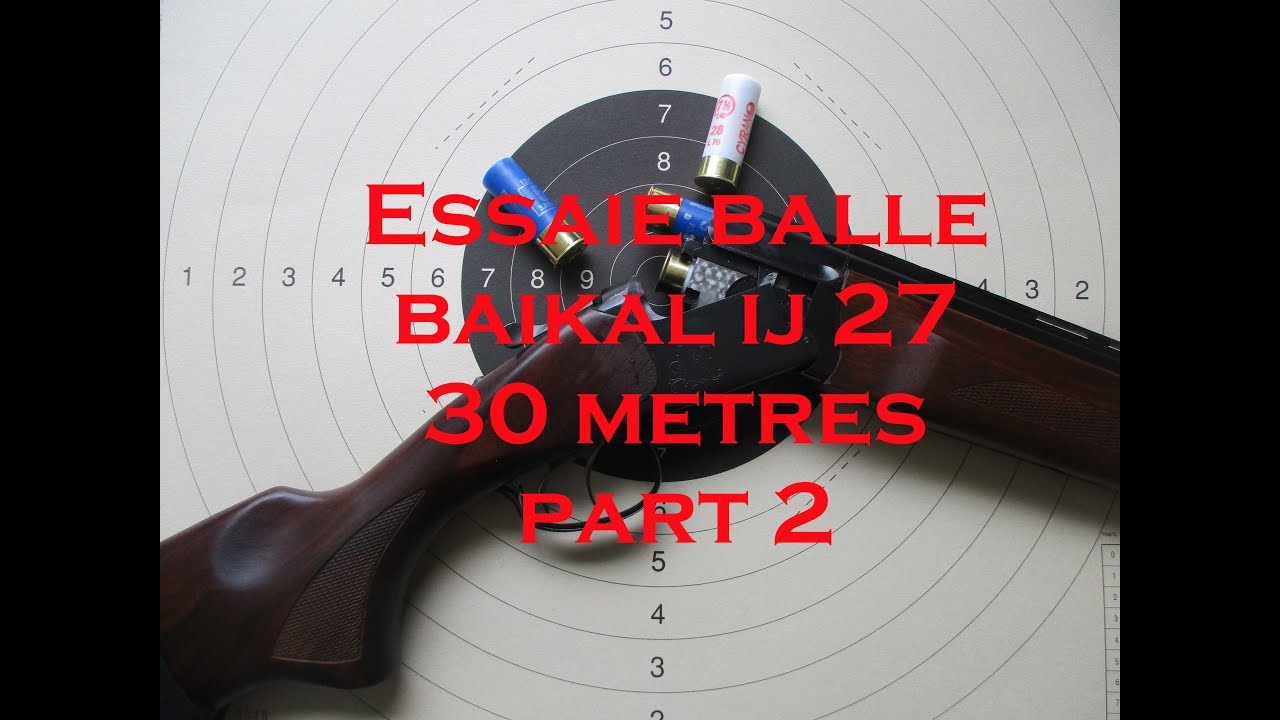 superpose baikal ij 27 calibre 12/76 essai balle part 2 - YouTube