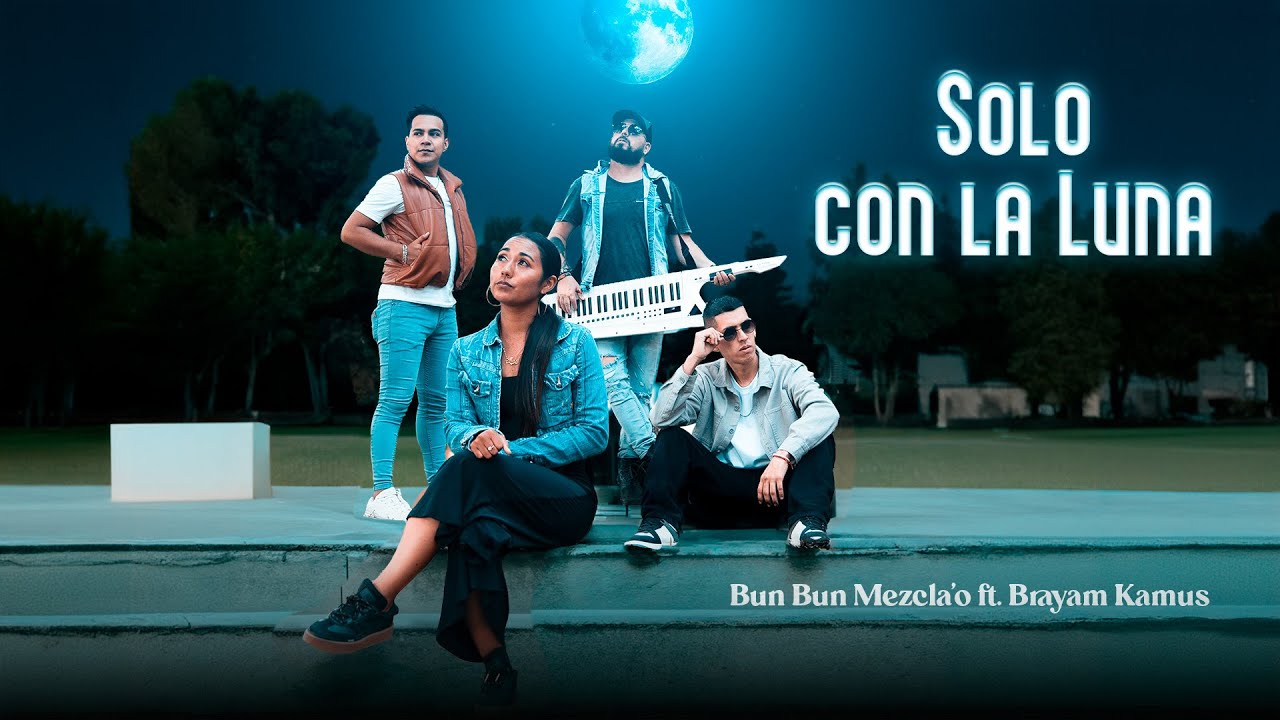 Bun Bun Mezcla'o - Solo con la Luna ft. Brayam Kamus (Official Video ...