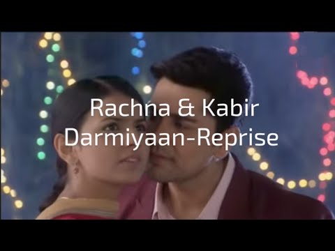 Rachna & Kabir Darmiyaan (Reprise) theme song...