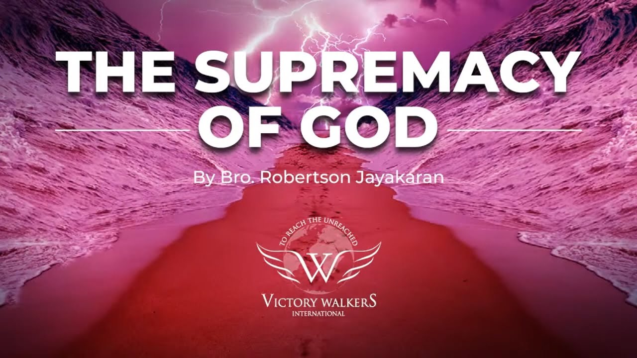 The Supremacy of God 15/10/2021 - Message by Bro. Robertson Jayakaran ...