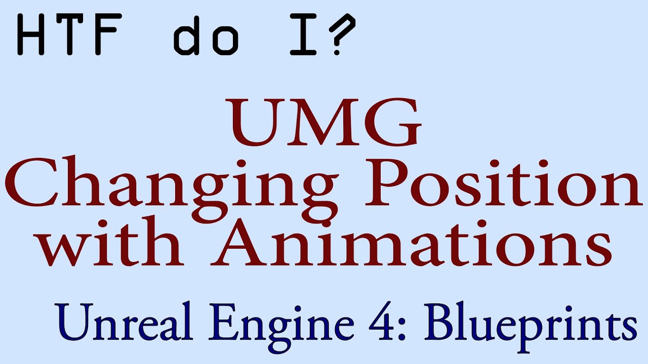 HTF do I? Change Widget Positions in UMG using Animations - YouTube