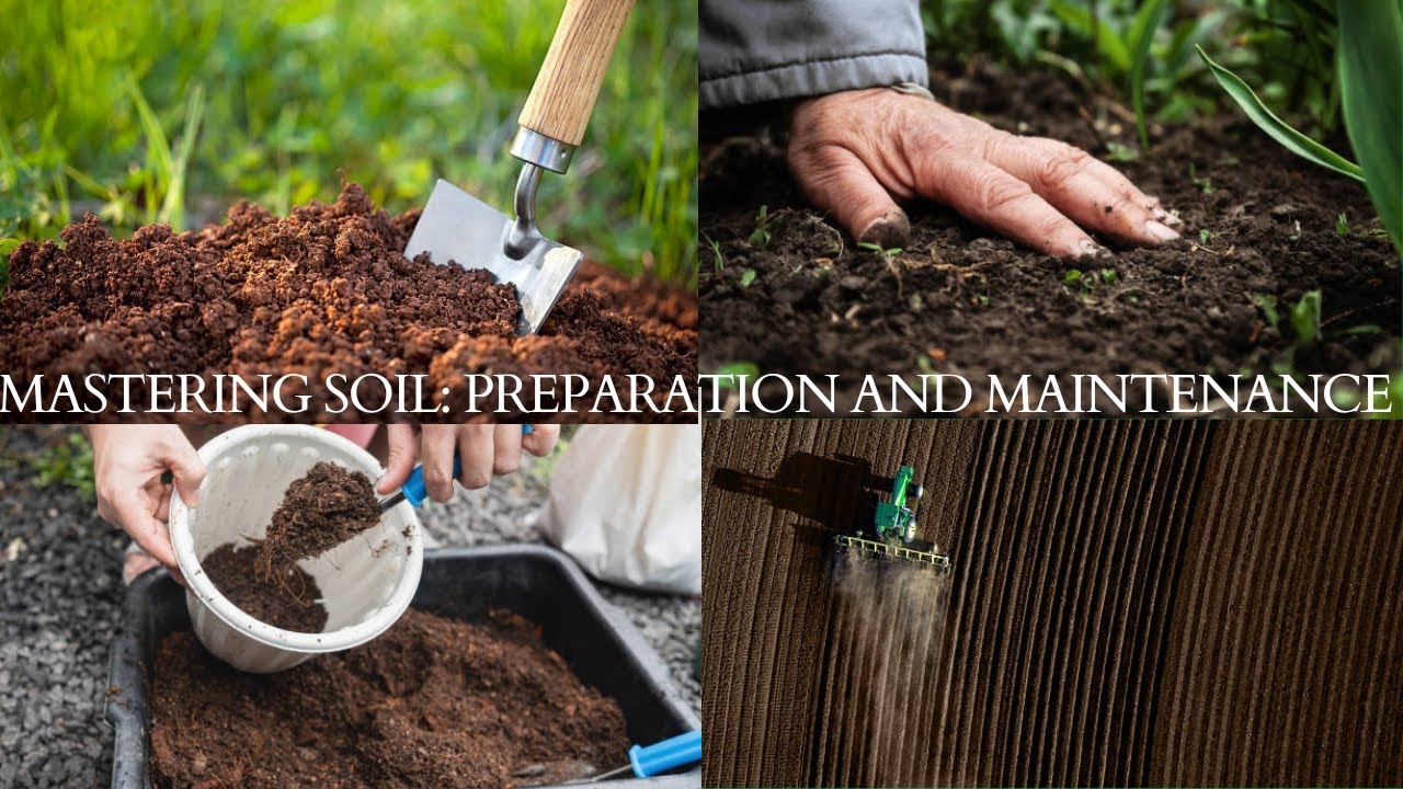 Mastering Soil: Preparation and Maintenance Techniques for a ...