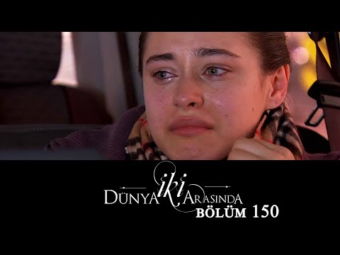 İki Dünya Arasında | Bölüm 150