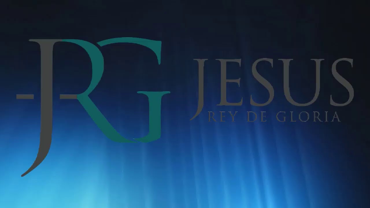 Jesús rey De Gloria - Iglesia Cristiana - - YouTube