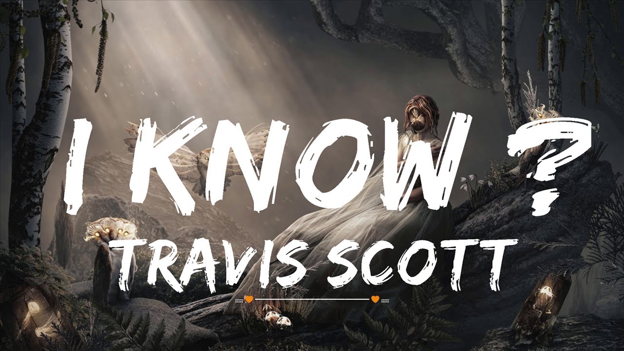 Travis Scott - I KNOW ? | Top Best Song - YouTube