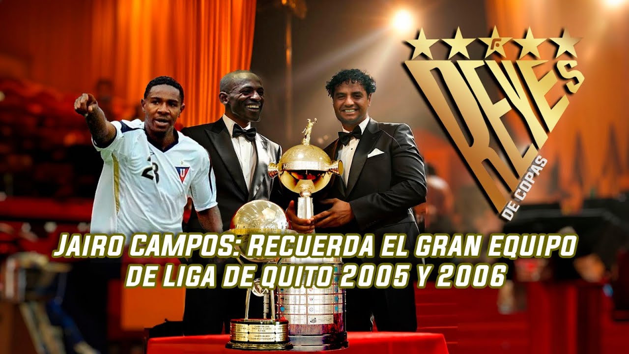 Jairo Campos: Recuerda el gran equipo de Liga de Quito 2005 y 2006 - YouTube