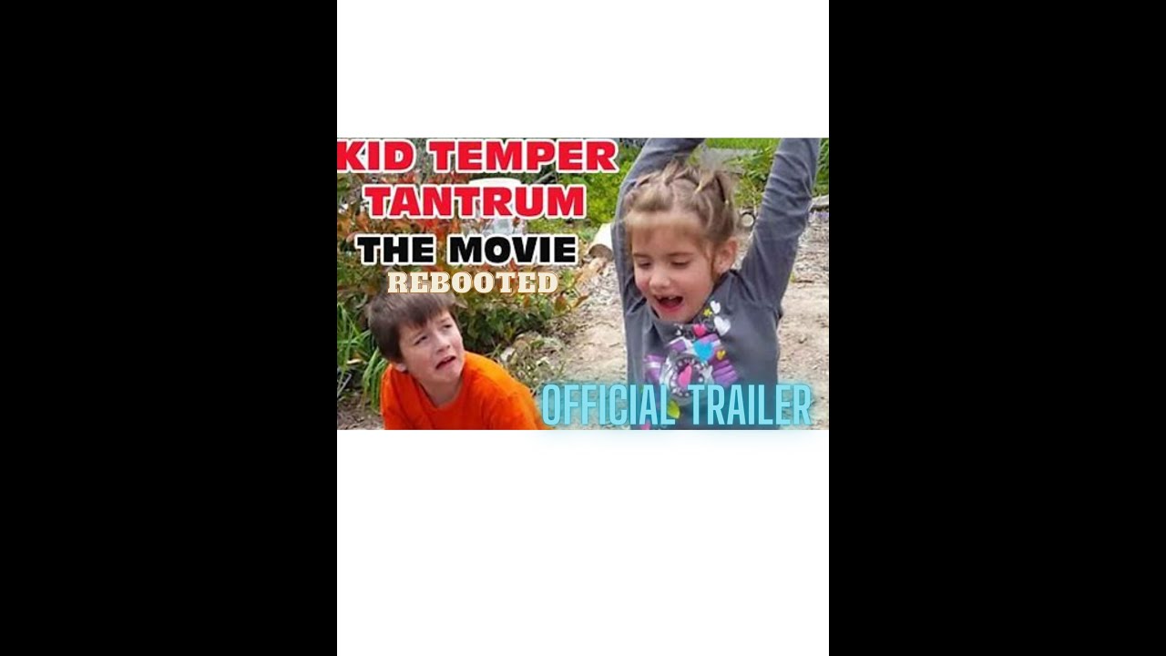 Kid Temper Tantrum: The Movie (Official Music Trailer) (Rebooted) - YouTube