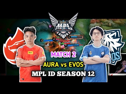 AURA vs EVOS Match 2 - Aura Fire vs Evos Legends Game 2 - MPL ID SEASON ...