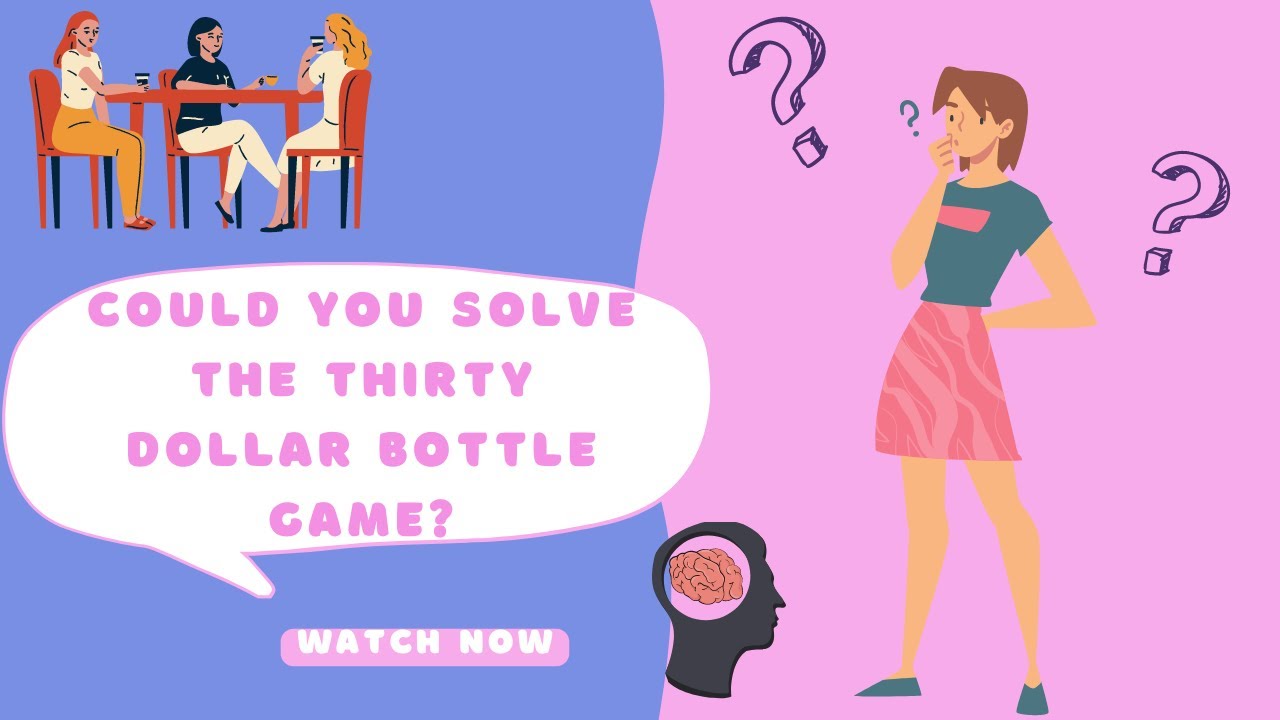 challenge yourself and solve the thirty dollar bottle game ? - YouTube