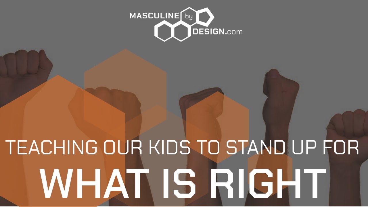 Teaching Our Kids to Stand Up For What Is Right (Video) - YouTube