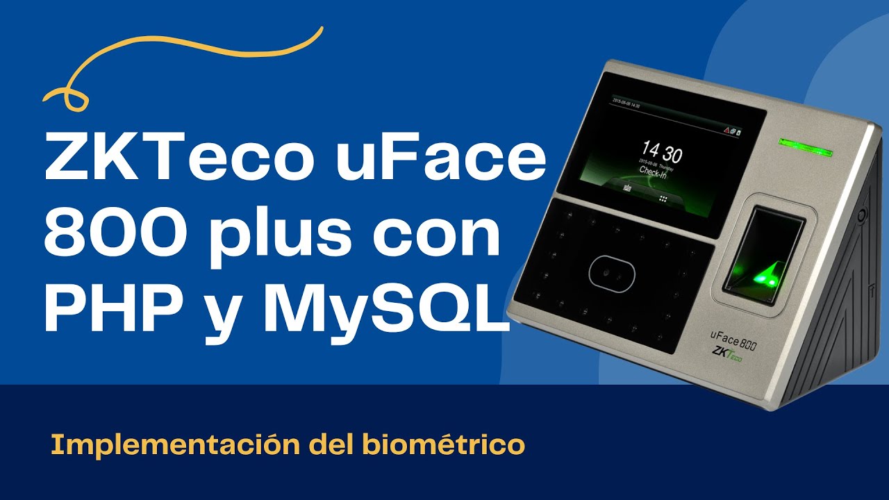 Implementación del biométrico ZKTeco uFace 800 plus con PHP y MySQL ...