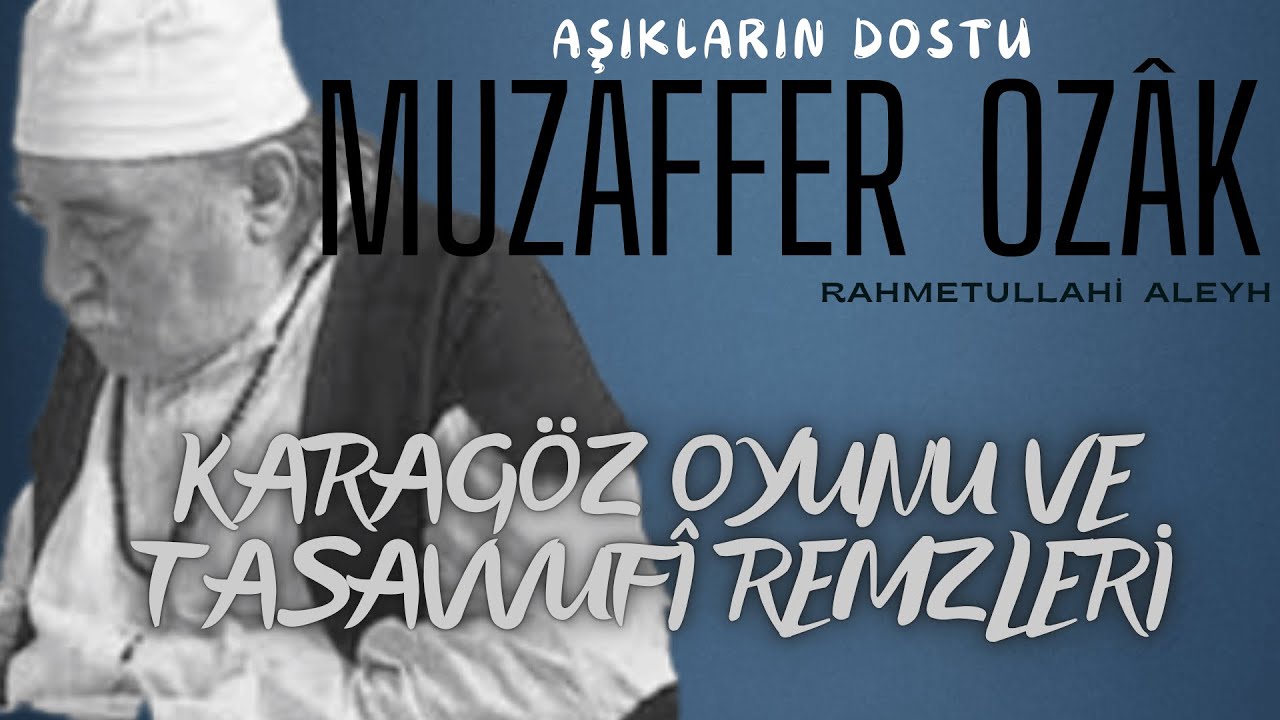 Karagöz Oyunu ve Tasavvufî Remzleri - Muzaffer Ozak (ra) - YouTube