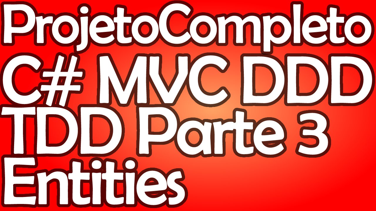 Parte 3 Entities Projetocompleto C Mvc Migrations Structuremap Ddd Tdd Youtube