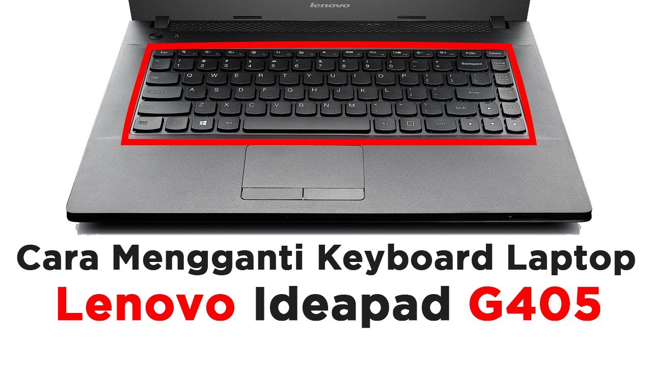 Cara Mengganti Keyboard Laptop Lenovo Ideapad G405 - YouTube