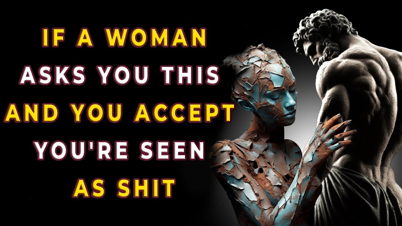 Never Do These Things For A Woman Stoicism Youtube